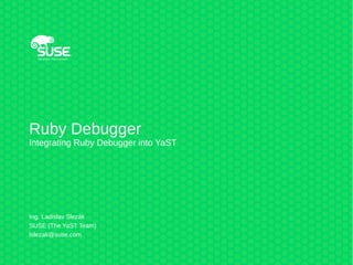 Integrating the Ruby Debugger into YaST | ODP | Operating Systems | Computer Software and ...