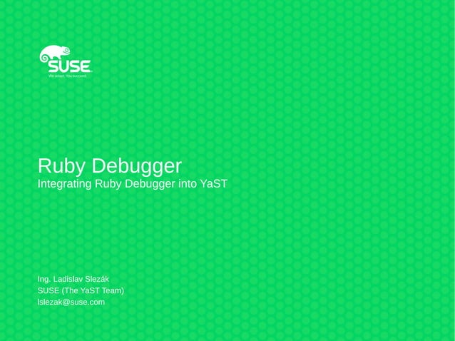 Integrating the Ruby Debugger into YaST | PPT