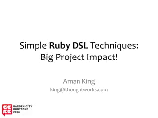 Simple Ruby DSL Techniques: Big Project Impact! | PPT