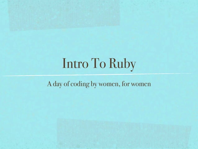 Ruby intro For Women: Overview Slides | PPT