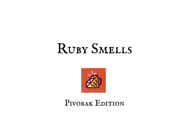 Piotr Szotkowski about "Ruby smells" | PPT