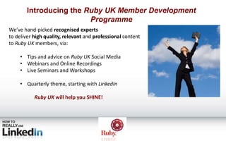 Ruby UK Seminar - How To Really Use LinkedIn - final | PPT