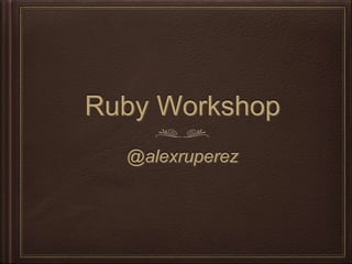 Gigigo Ruby Workshop | PPTX