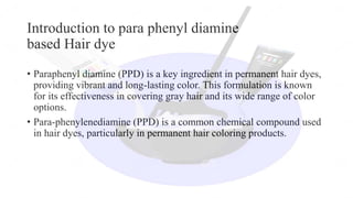 Chemistry and formulation of para phenylenediamine based hair dye. | PPTX