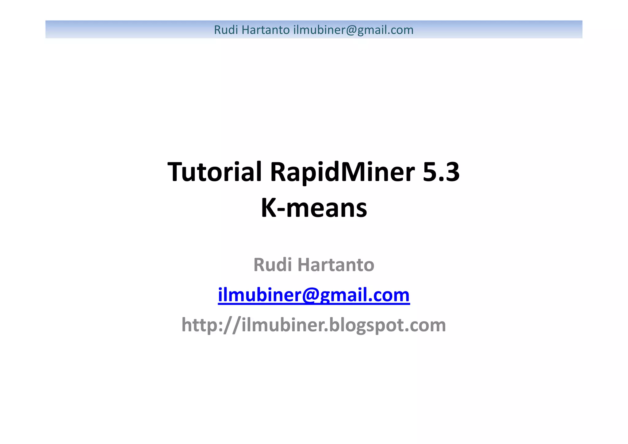 Rudi hartanto tutorial 04 rapid miner 5.3 k-means | PDF