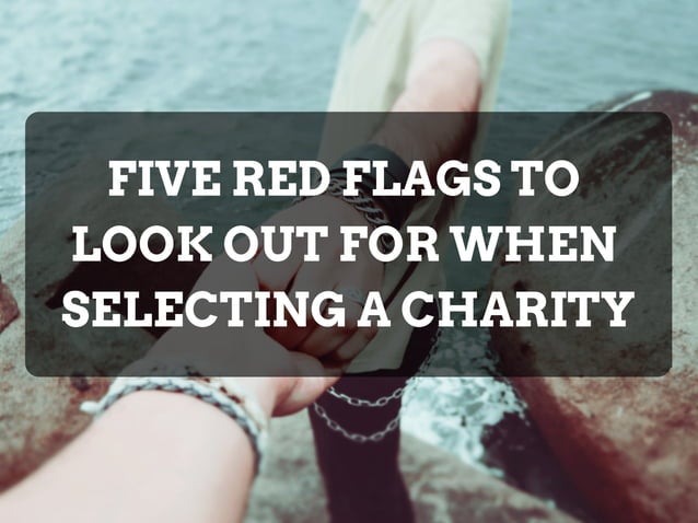 Give Smart: 5 Red Flags to Look Out for When Giving to a Charity | PDF