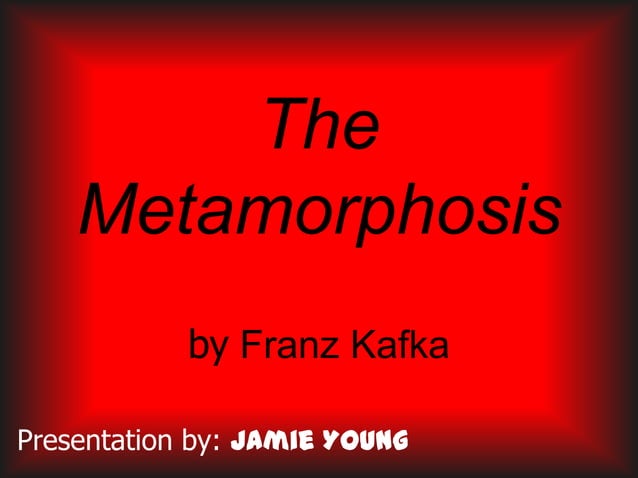 The Metamorphosis | PPTX | Bereavement | Family and Relationships