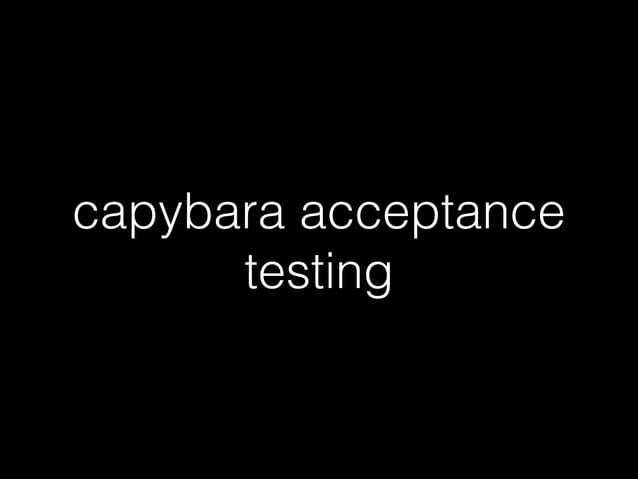 Async Makes Your Tests Fun Acceptance Testing With Capybara Ppt