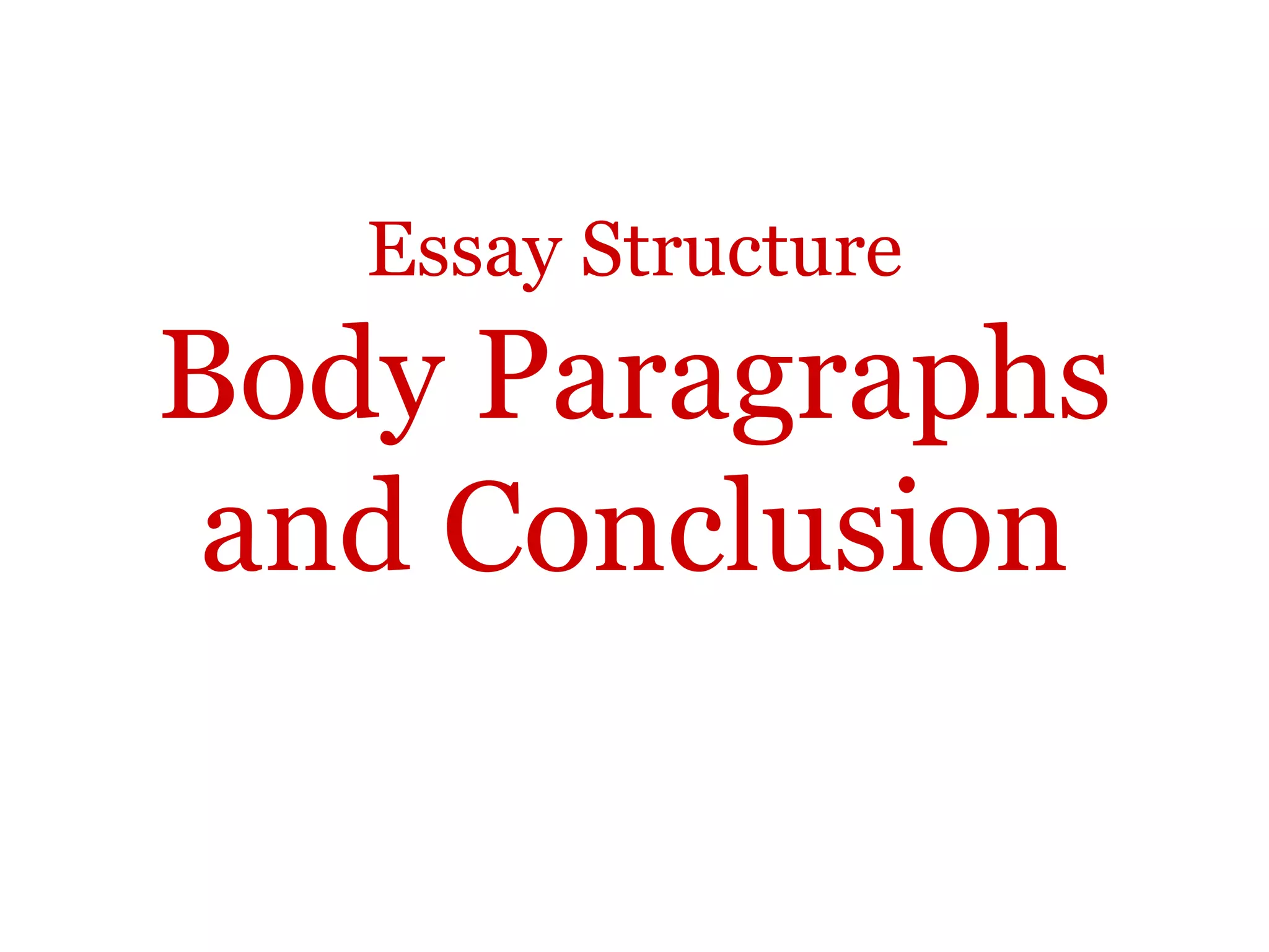 Body paragraphs and conclusion | PPT