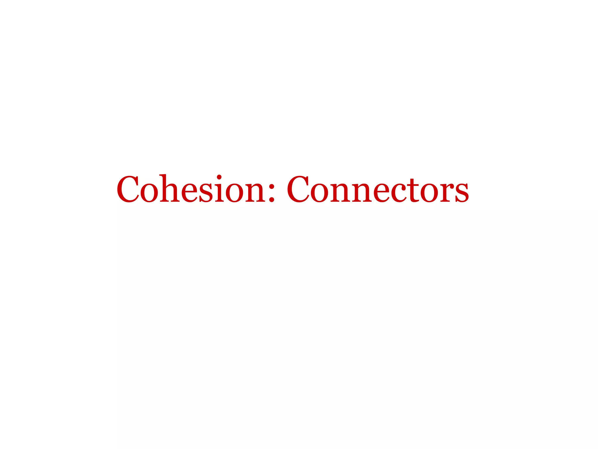 Cohesion: Connectors | PPT | Business | Business and Finance
