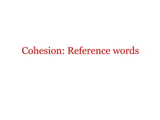 Cohesion: Reference Words | PPT