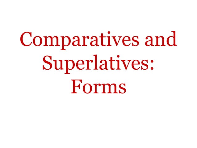 Comparatives and superlatives: forms | PPT