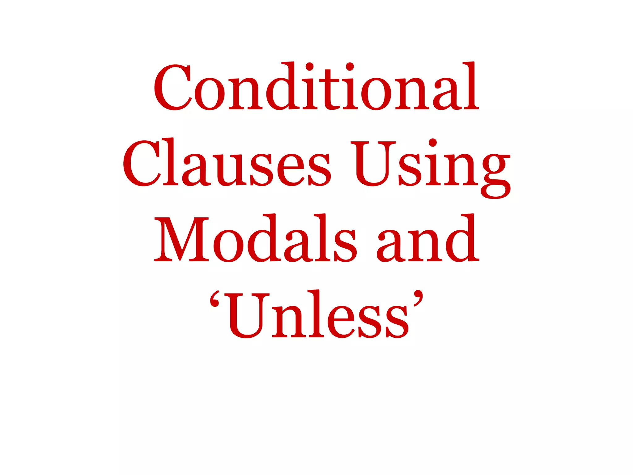 Conditional clauses using modals and 'unless' | PPT
