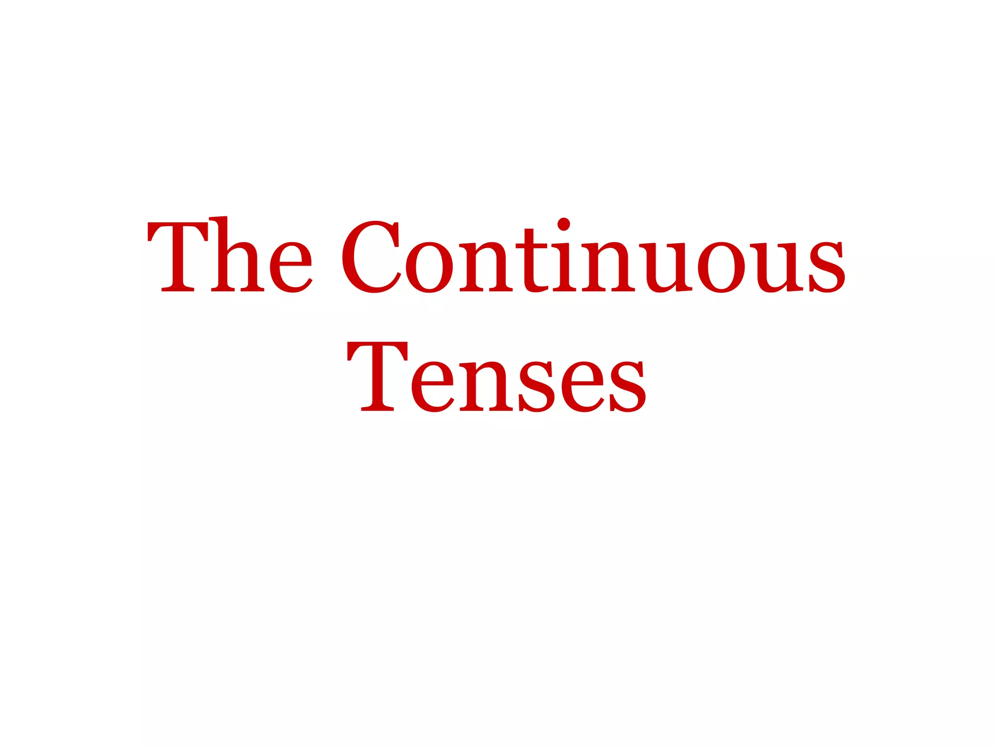 The continuous tenses | PPT