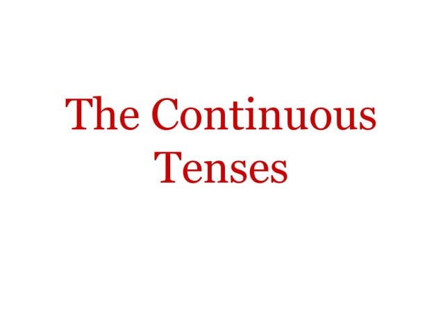 The continuous tenses | PPT
