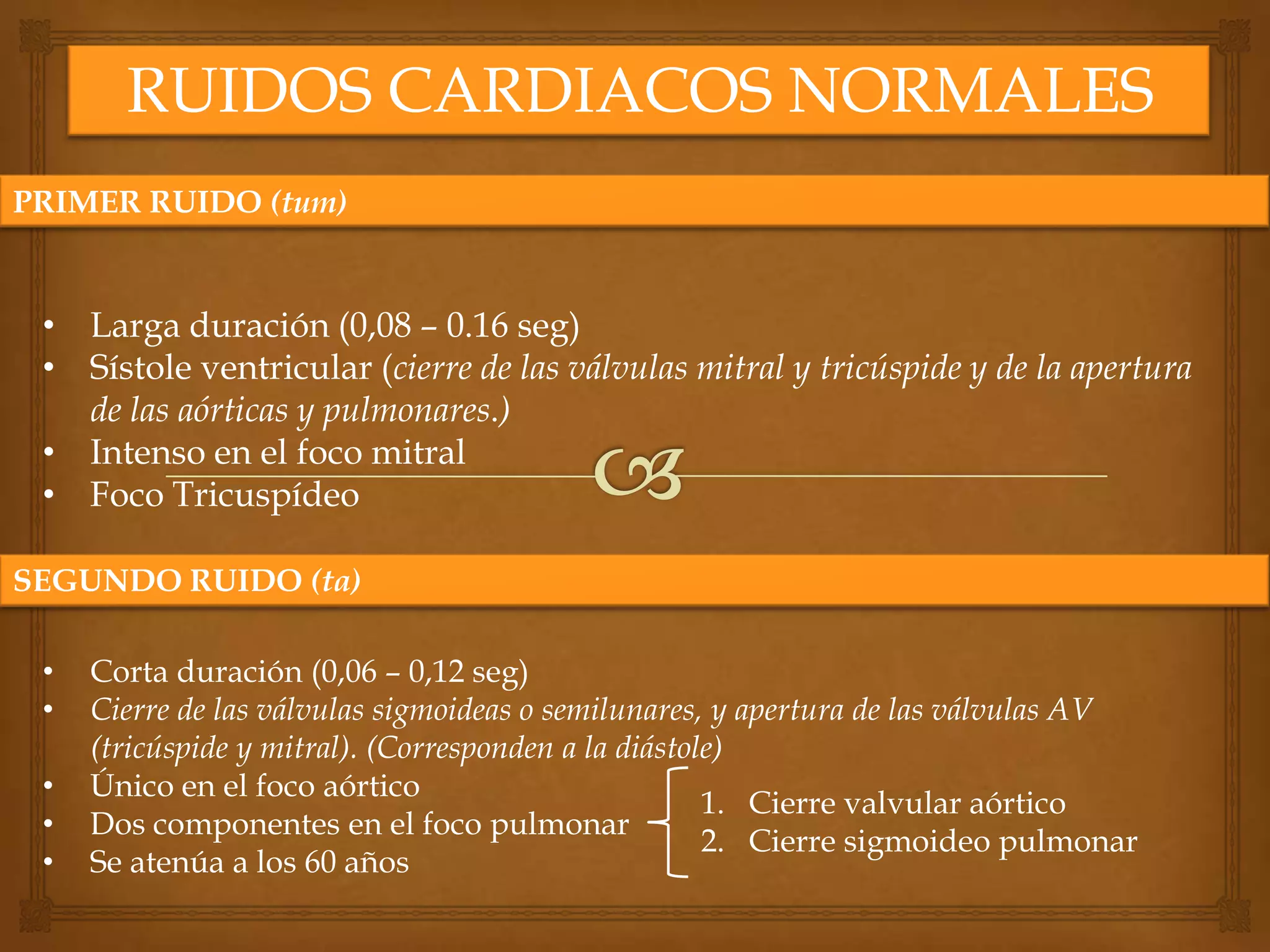 Ruidos cardiacos (s1, s2, s3, s4), desdoblamiento, reforzamiento y ...