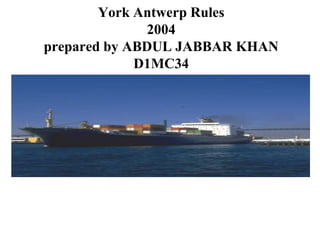York Antwerp Rules 2004 | PPT