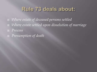 Rule 73 - Settlement Of Estate Of Deceased Persons | PPTX