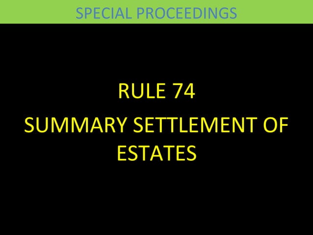 Rule 74 SUMMARY SETTLEMENT OF ESTATES | PPT | Law