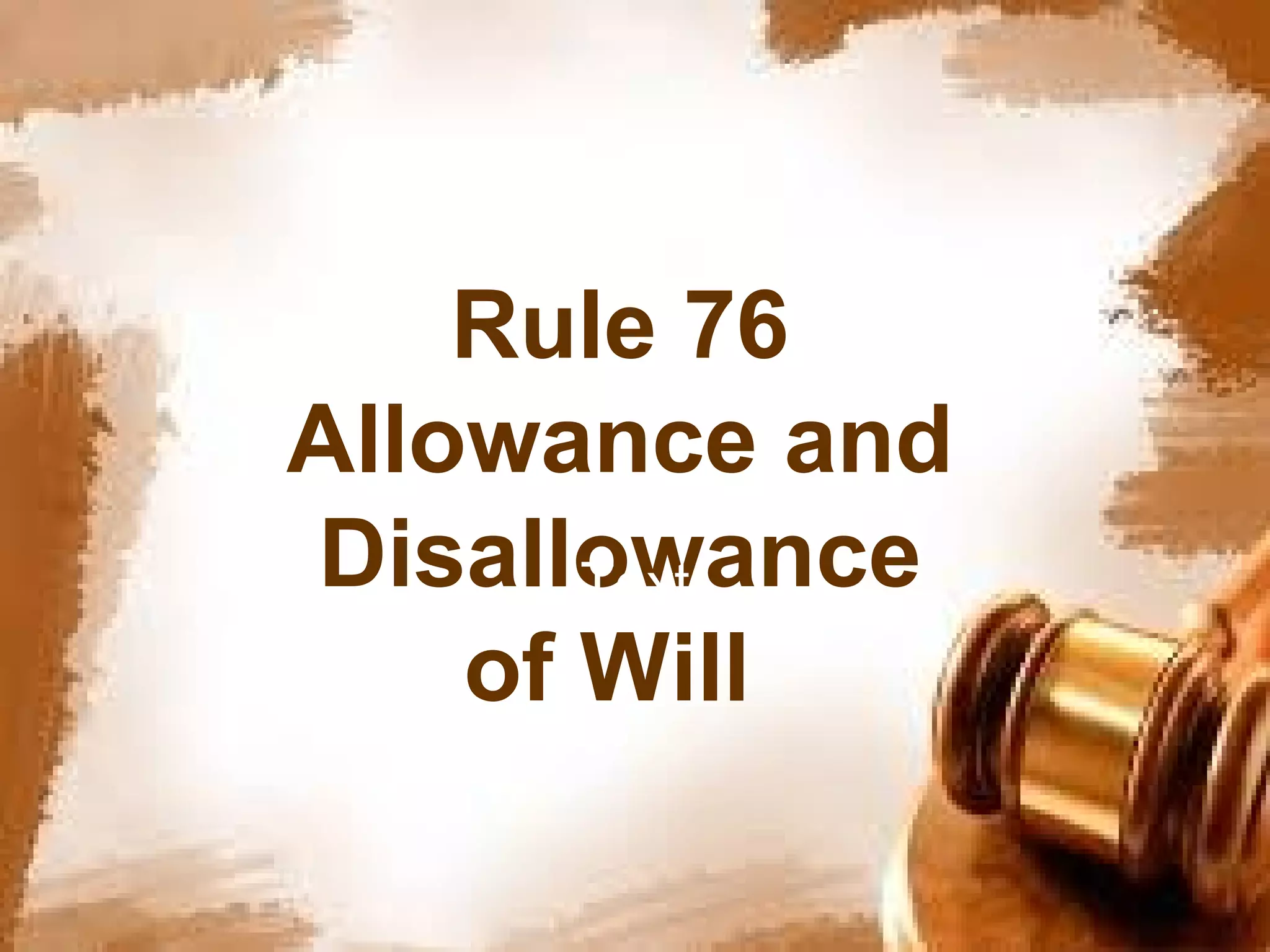 Rule 76: ALLOWANCE AND DISALLOWANCE OF WILL | PPT