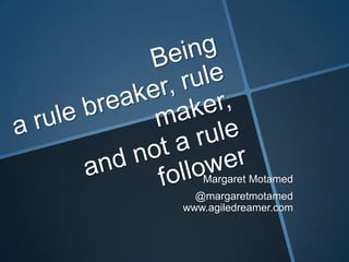 Being a rule breaker, rule maker, and not a rule follower | PPT