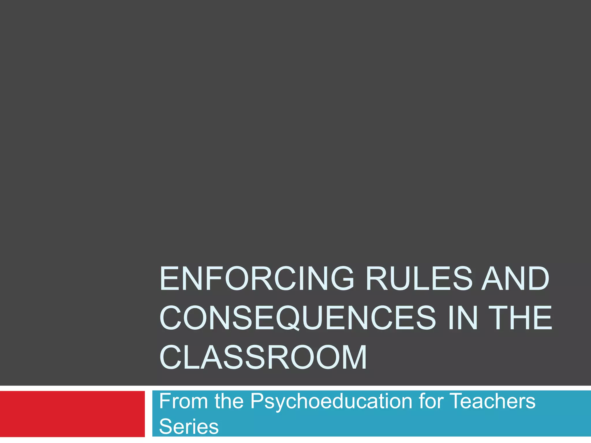 Enforcing Rules and Consequences in the Classroom | PPTX