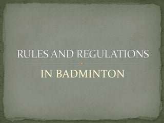 RULES AND REGULATIONS IN BADMINTON.pptx