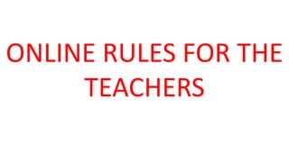Rules for teachers for online | PPTX