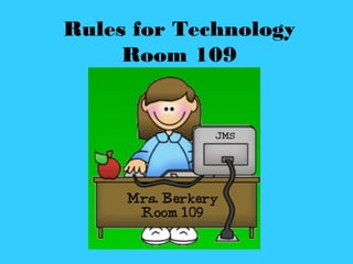 Rules for Technology, Grades 1st-6th, Room 109 | PPT