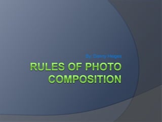 Rules of photo composition | PPTX | Photography | Arts and Crafts
