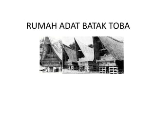 Rumah Adat Batak Toba | PPTX
