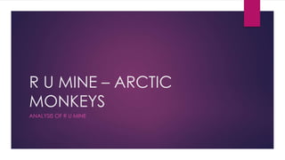 R u mine – arctic monkeys | PPTX | Hip Hop Music | Music