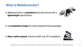 Securing cloud and IoT applications using WebAssembly and trusted execution environments ...