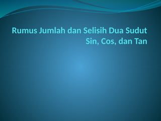 materi Rumus Jumlah dan Selisih Dua Sudut.pptx