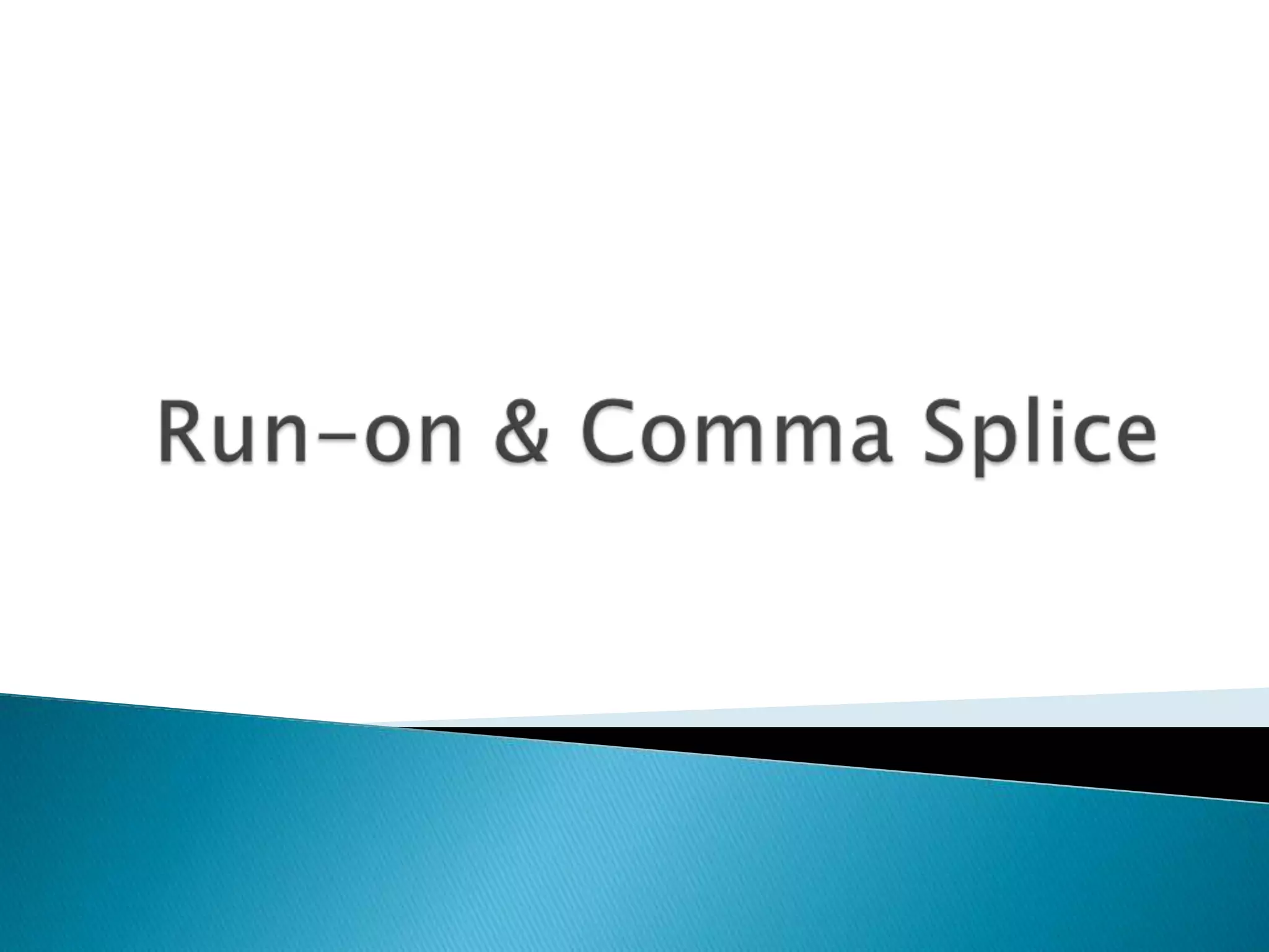 Run on & comma splice | PPTX