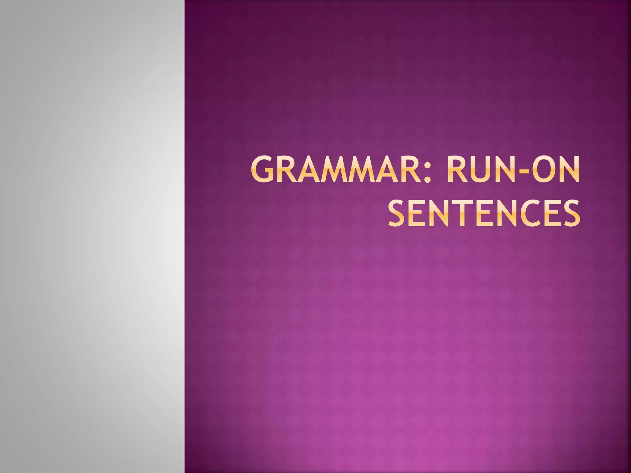 run-on sentences.pptx | Wedding | Personal Celebrations & Life Events