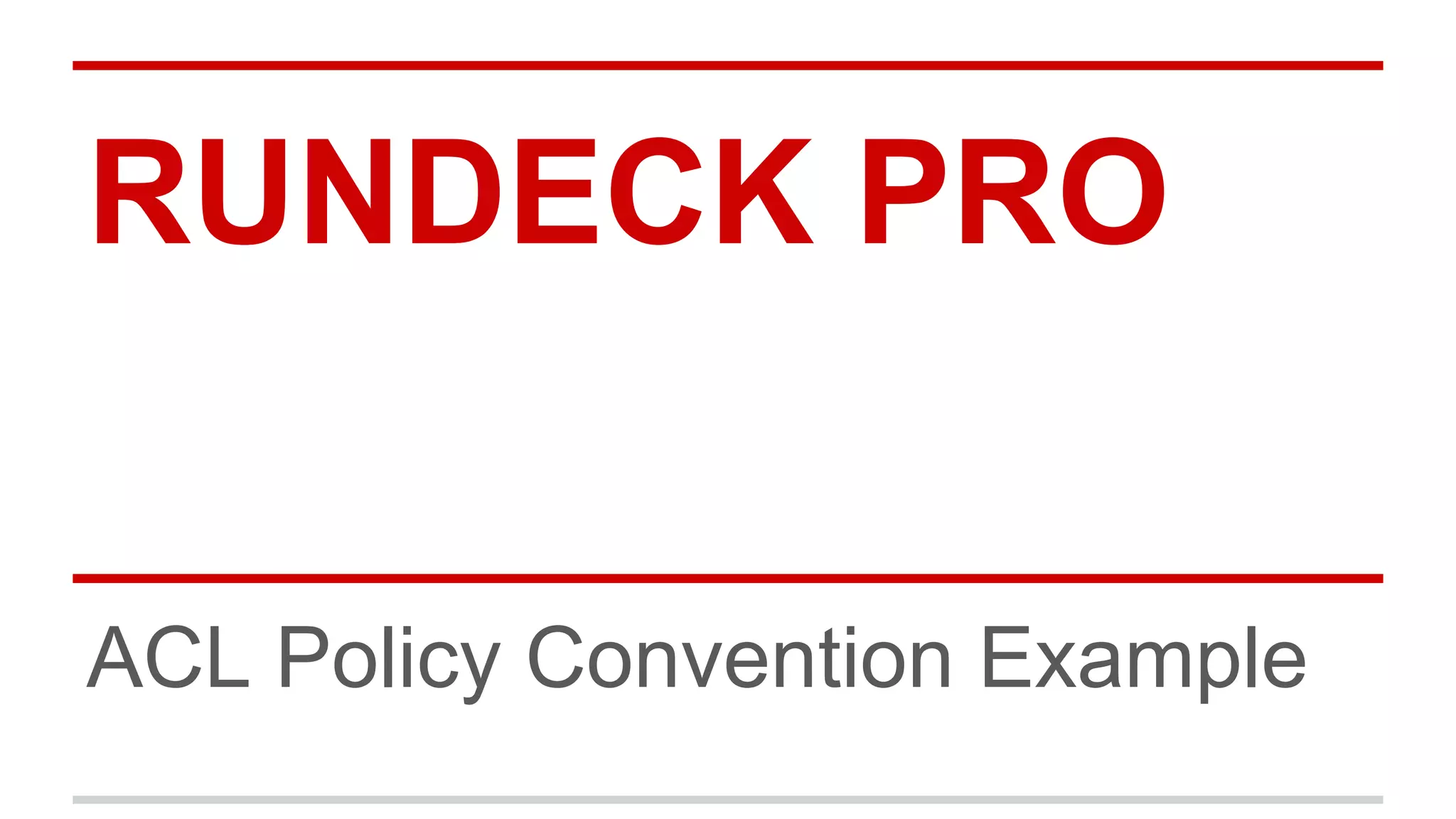 RUNDECK PRO - example acl policy convention | PPT