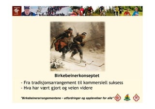 Rune Bergsodden: Birkebeinerkonseptet - veien fra tradisjonsengasjement til kommersiell suksess ...