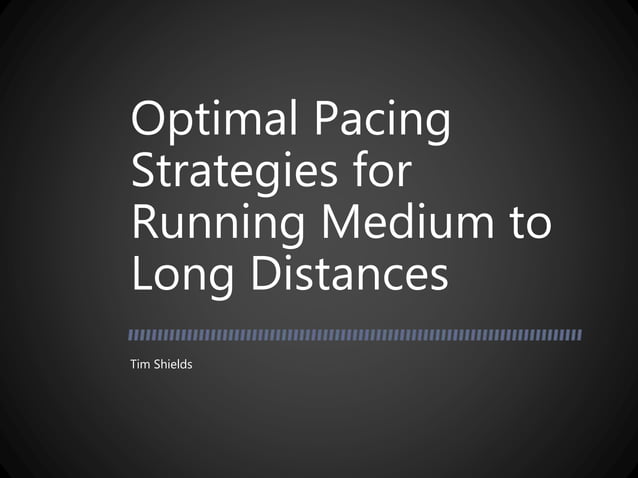 Optimal Pacing Strategies for Running Medium to Long Distances | PPT