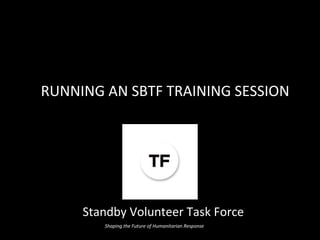 RUNNING AN SBTF TRAINING SESSION | PPT