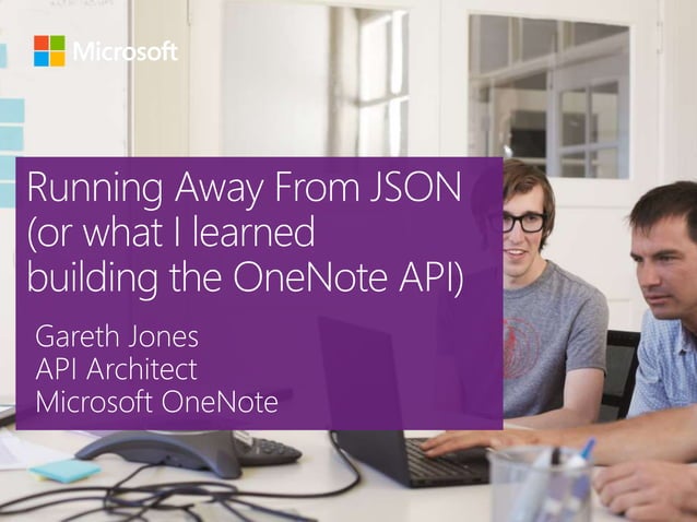 Running Away from JSON (or what I learned building the OneNote API) | PPT
