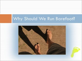 Running Barefoot | PPT