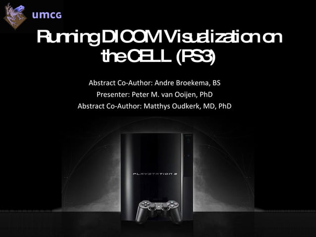 Running Dicom Visualization On The Cell (Ps3) Rsna Poster Presentation ...