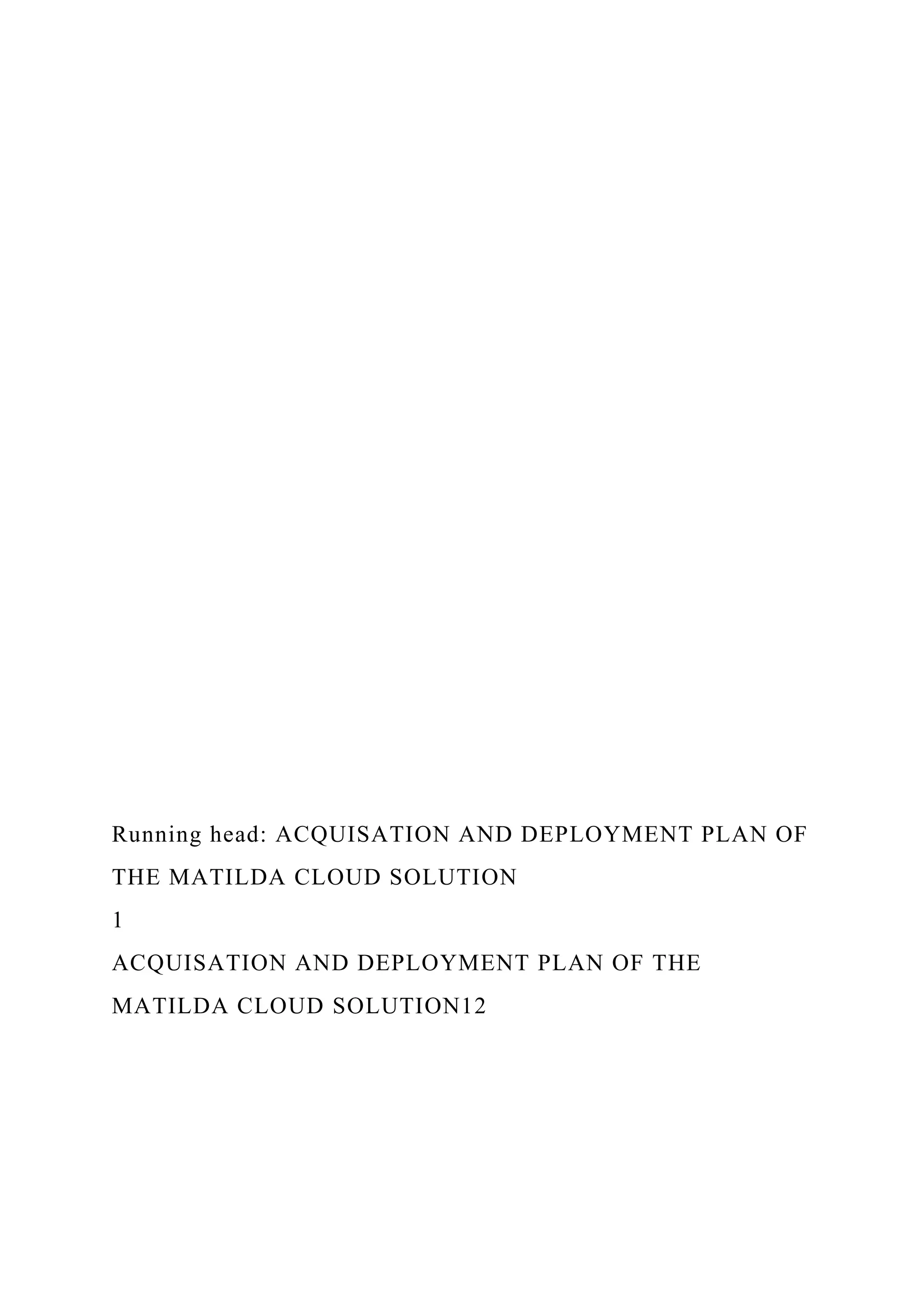 Running head ACQUISATION AND DEPLOYMENT PLAN OF THE MATILDA CLOUD.docx