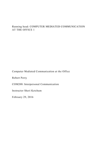 Running head COMPUTER MEDIATED COMMUNICATION AT THE OFFICE 1 .docx ...