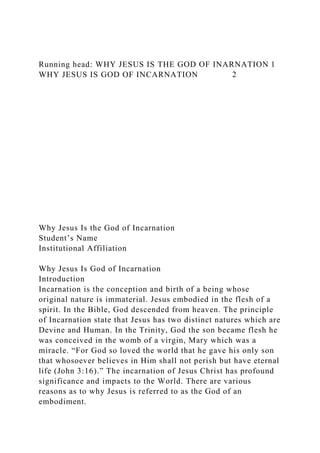 Running head WHY JESUS IS THE GOD OF INARNATION1WHY JESUS IS G.docx