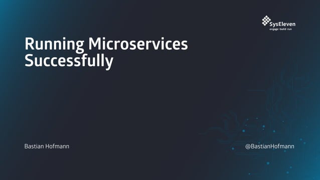 Running microservices successfully | Bastian Hofmann | CODEiD | PPT