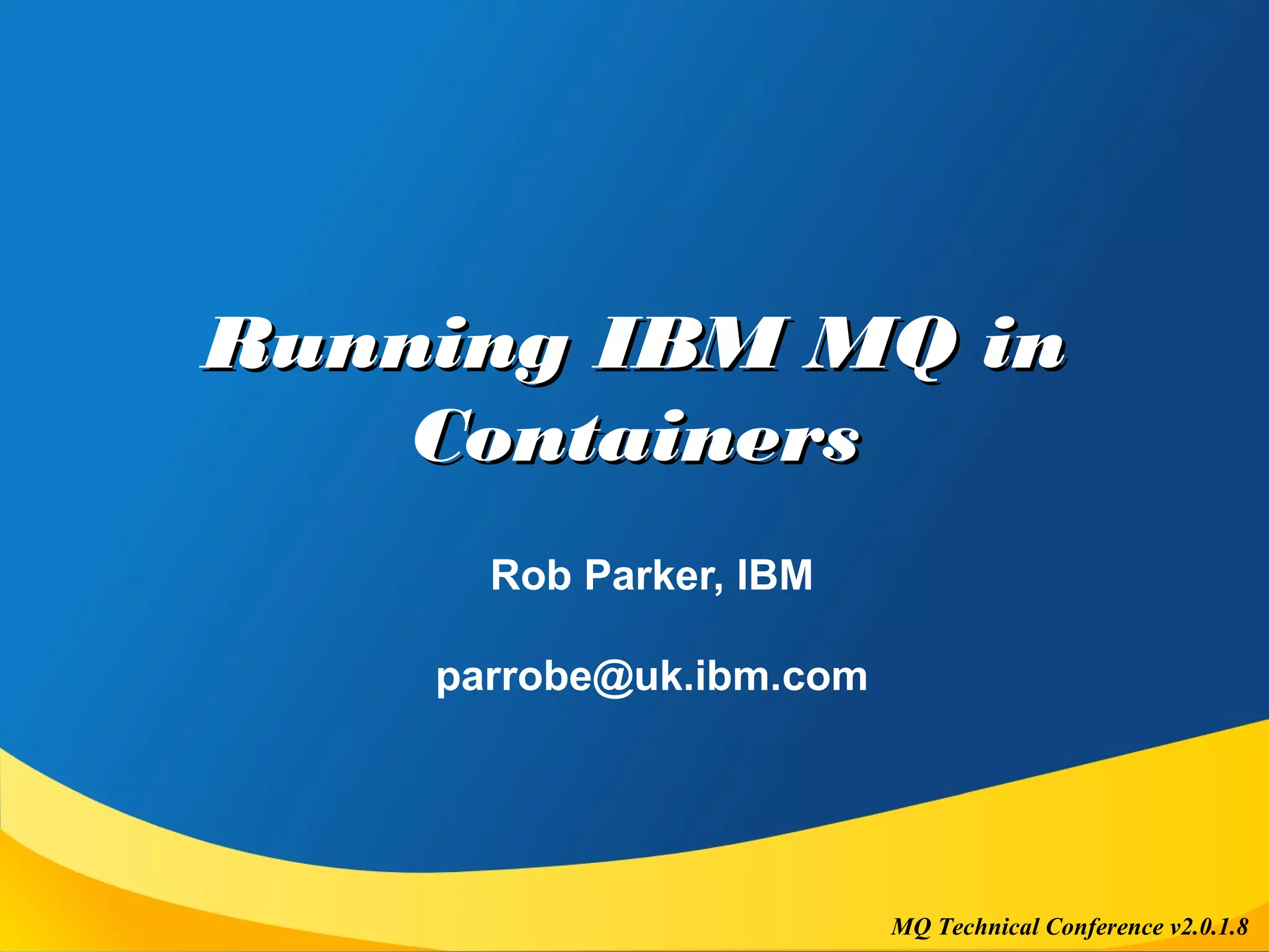 Running Ibm Mq In Containers Ppt