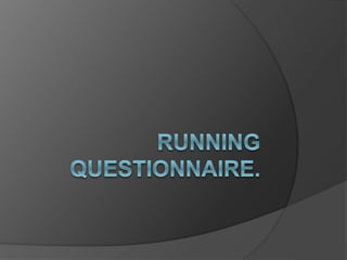 Running questionnaire | PPTX | Documentary | Genres