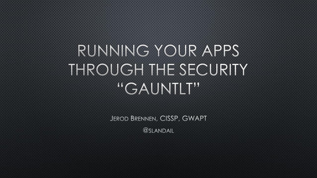 Running Your Apps Through the "Gauntlt" | PPT